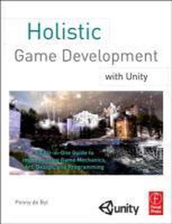 Holistic Game Development With Unity, Penny Baillie-De Byl | 9780240819334 | Boeken | bol