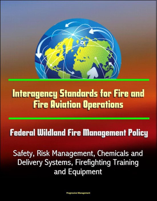 Interagency Standards for Fire and Fire Aviation Operations: Federal ...