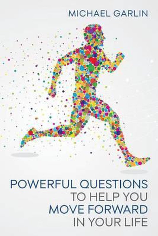 Powerful Questions to Help You Move Forward in Your Life, Michael ...