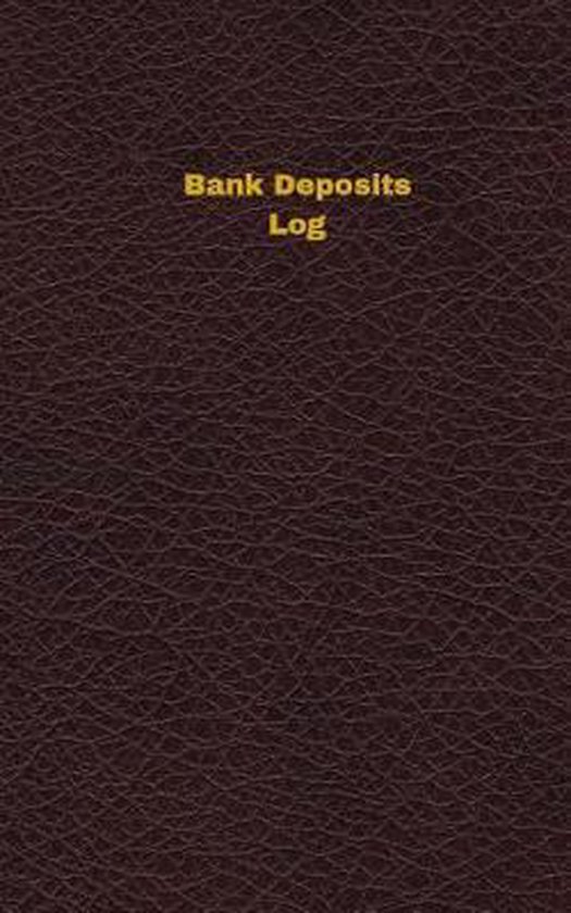 Bank Deposits Log (Logbook, Journal - 96 Pages, 5 X 8 Inches), Unique ...