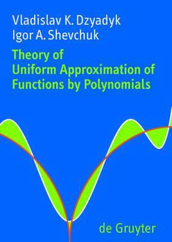 Theory of Uniform Approximation of Functions by Polynomials | 9783110201475 |... | bol