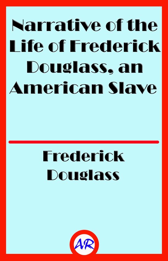 Narrative of the Life of Frederick Douglass, an American Slave (ebook ...