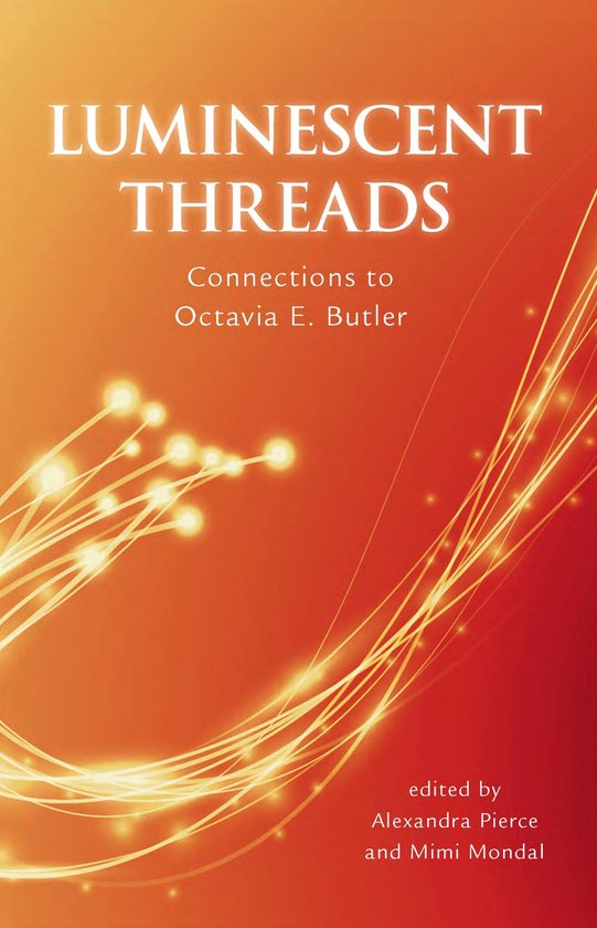 Luminescent Threads: Connections to Octavia E. Butler (ebook ...