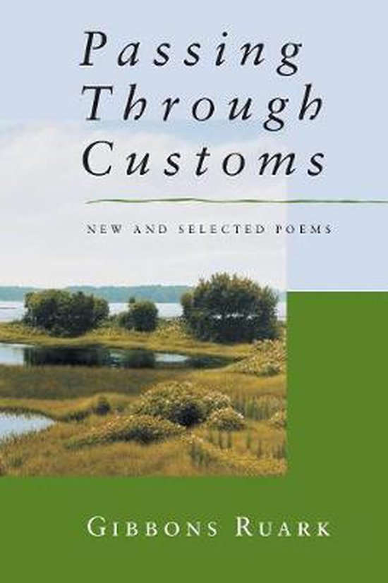 Passing Through Customs: New & Selected Poems, Gibbons Ruark ...