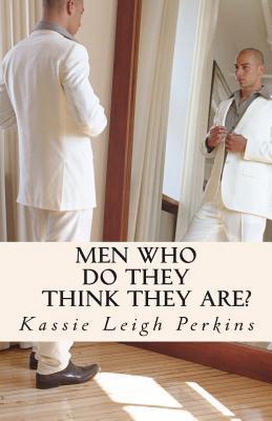 Men Who Do They Think They Are?, Kassie Leigh Perkins | 9781492885313 ...