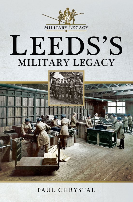 Military Legacy - Leeds's Military Legacy (ebook), Paul Chrystal ...