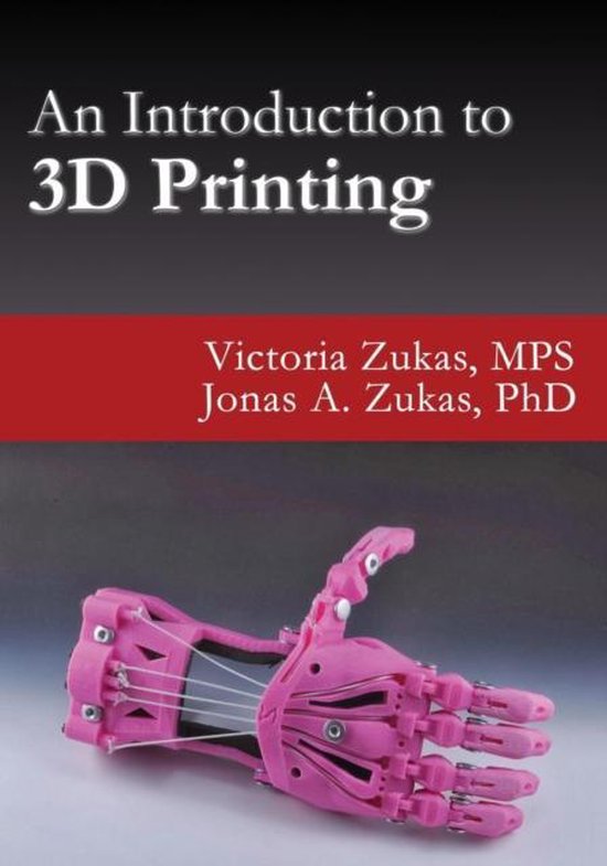 An Introduction to 3D Printing | 9781622878963 | Victoria Zukas | Boeken | bol.com