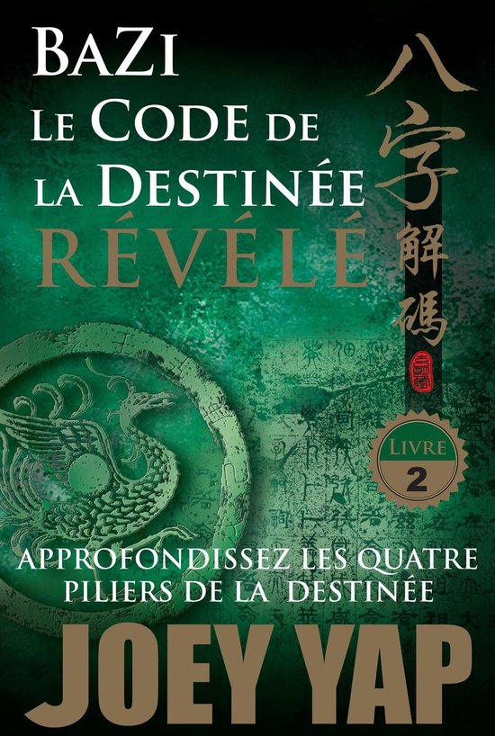 BaZi 2 - Le Code de la Destinée Révélé (ebook), Joey Yap ...