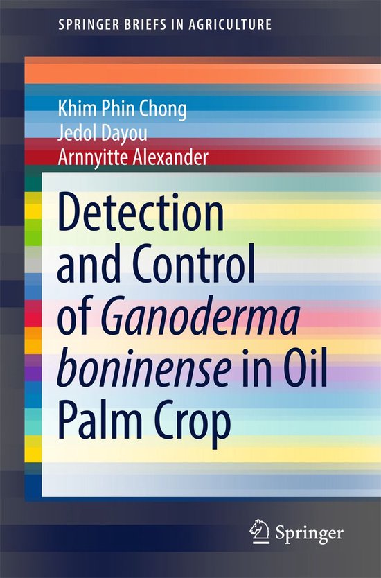 Springerbriefs In Agriculture Detection And Control Of Ganoderma Boninense In Oil
