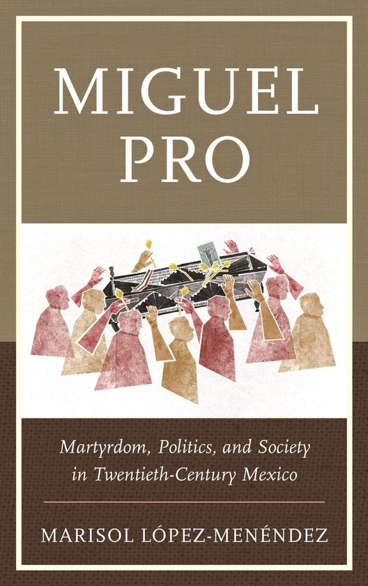 Miguel Pro (ebook), Marisol Lopez-Menendez | 9781498504263 | Boeken ...