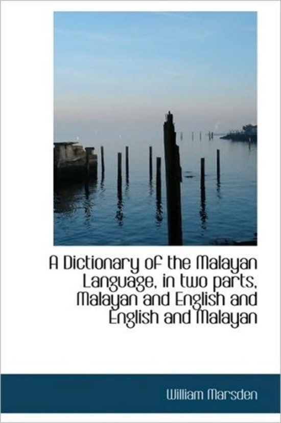 A Dictionary of the Malayan Language, in Two Parts, Malayan and English ...
