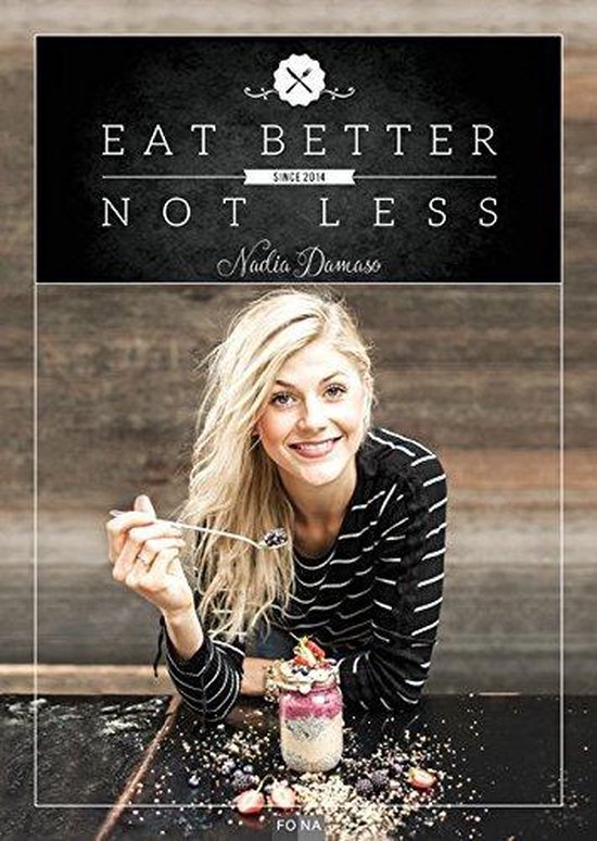 Eat Better Not Less, Nadia Damaso | 9783037805749 | Boeken | bol
