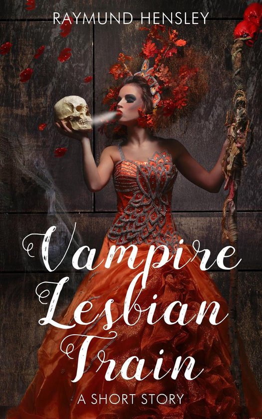 Vampire Lesbian Train: A Short Story (ebook), Raymund Hensley ...