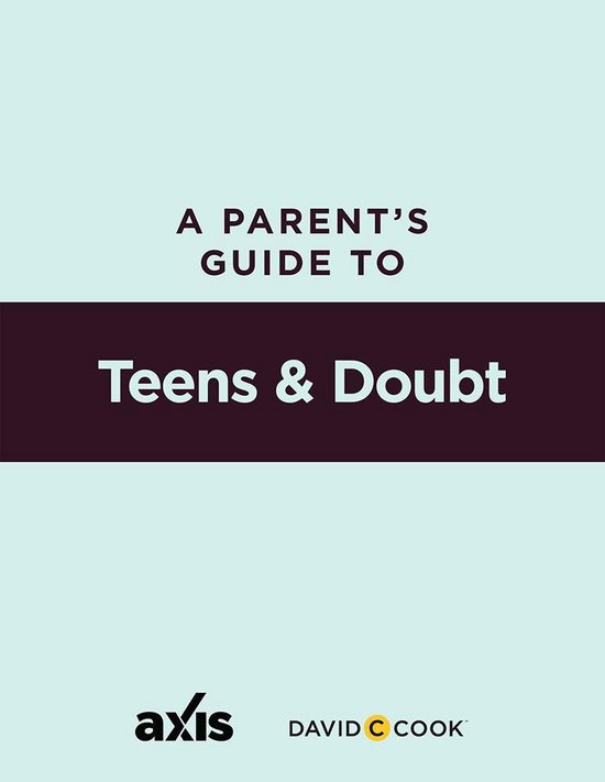 Axis Parent's Guide - A Parent's Guide to Teens & Doubt (ebook), Axis | 9780830776863... | bol.com