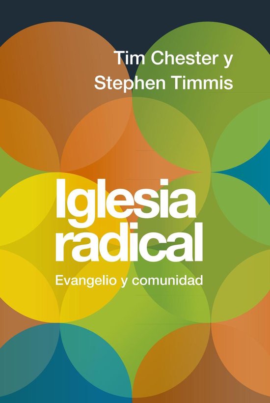 Iglesia radical (ebook), Tim Chester Y Steve Timmis | 9788494377778 ...