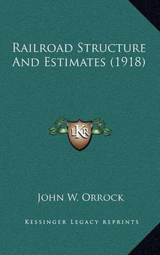 Railroad Structure and Estimates (1918), John W Orrock | 9781164460121 ...