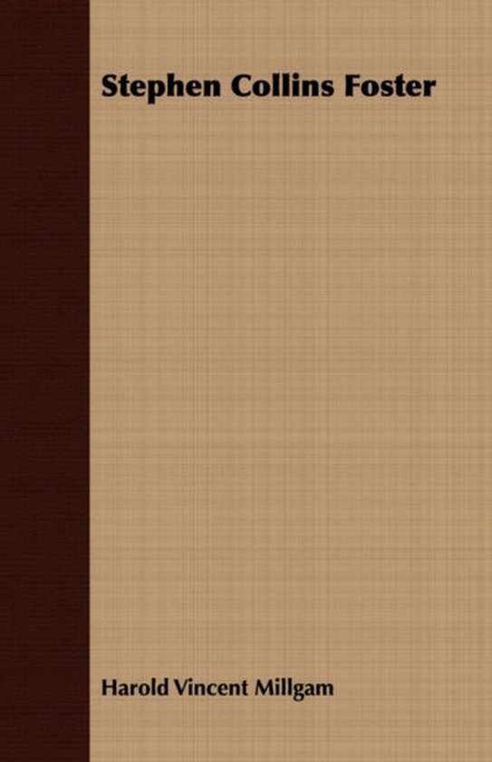 Stephen Collins Foster, Harold Vincent Millgam | 9781406771701 | Boeken ...