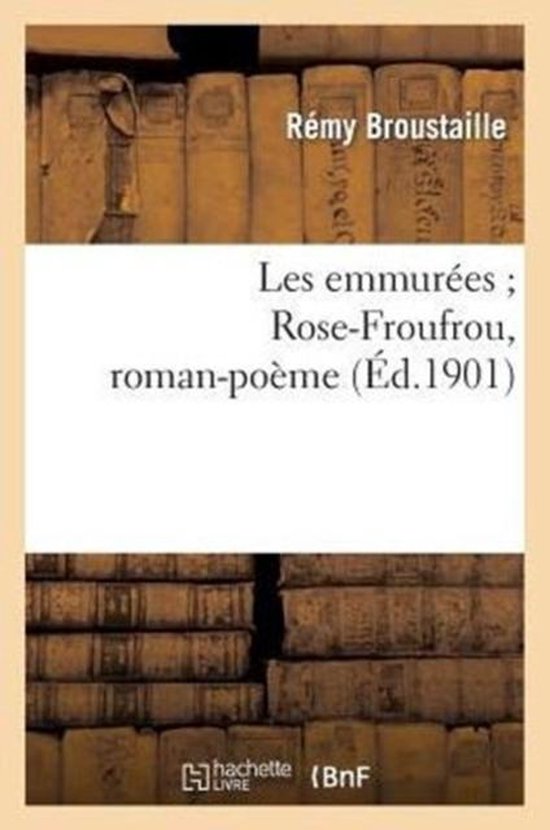 Litterature- Les Emmur es Rose-Froufrou, Roman-Po me, Remy Broustaille ...