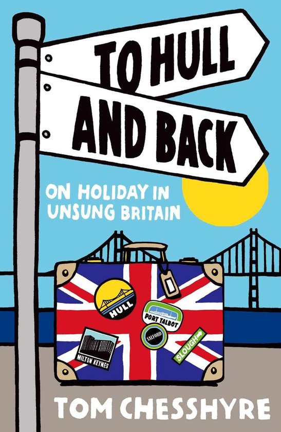 To Hull and Back (ebook), Tom Chesshyre | 9781848394278 | Boeken | bol.com