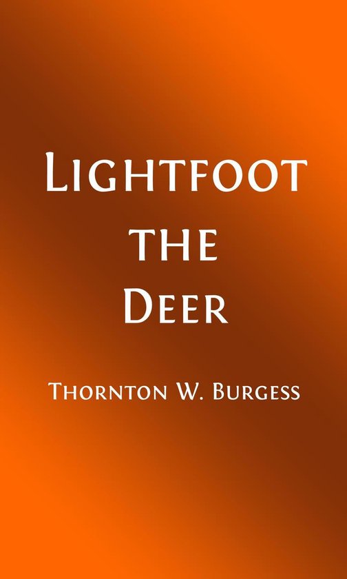 Lightfoot the Deer (Illustrated) (ebook), Thornton W. Burgess ...