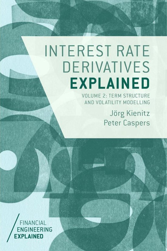 Financial Engineering Explained - Interest Rate Derivatives Explained ... Financial Engineering Explained - Interest Rate Derivatives Explained ...