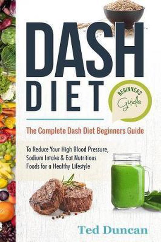 Dash Diet Beginners Guide, Ted Duncan | 9781722391621 | Boeken | bol