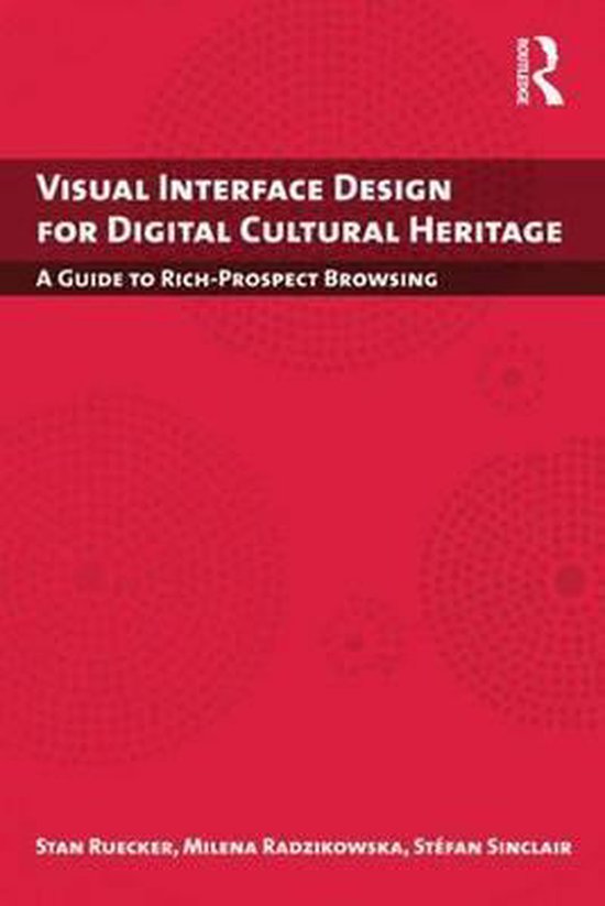 Visual Interface Design for Digital Cultural Heritage, Stan Ruecker ...