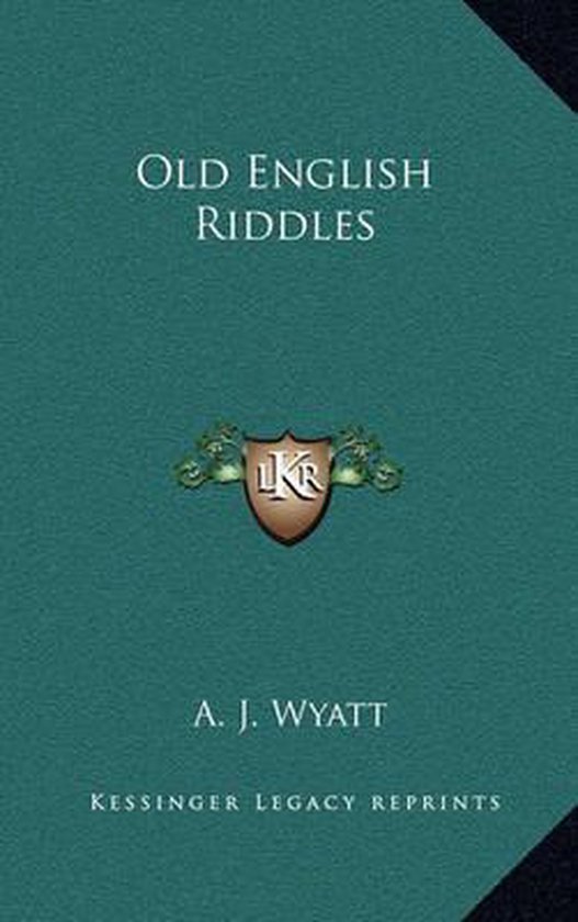 Old English Riddles | 9781163442715 | A J Wyatt | Boeken | bol.com
