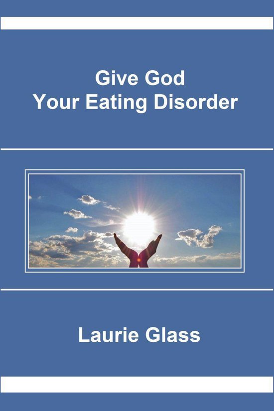 Give God Your Eating Disorder (ebook), Laurie Glass | 9781476113890 ...