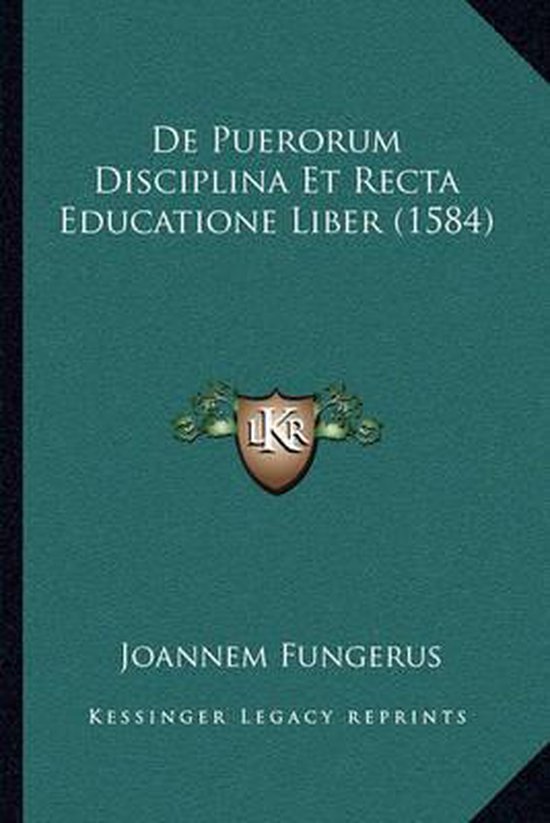 de Puerorum Disciplina Et Recta Educatione Liber (1584) de Puerorum ...