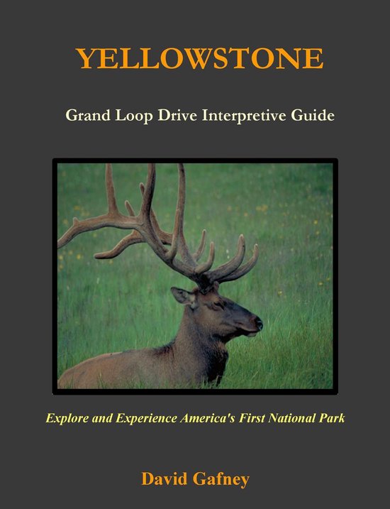 Yellowstone, Grand Loop Drive Interpretive Guide (ebook), David Gafney ...