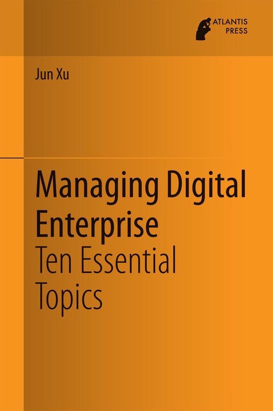 Managing Digital Enterprise (ebook), Jun Xu | 9789462390942 | Boeken | bol.com