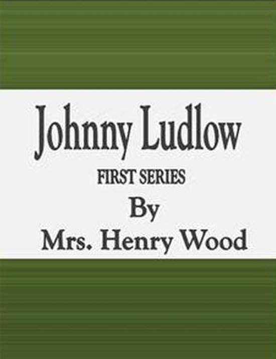 Johnny Ludlow: First Series (ebook), Mrs. Henry Wood | 1230000030267 ...