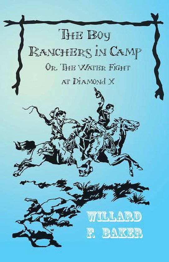 The Boy Rancher Series - The Boy Ranchers in Camp; Or, The Water Fight ...
