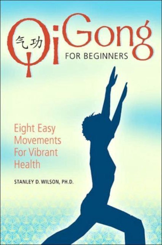 Qi Gong For Beginners, Stanley D Wilson | 9781402745041 | Boeken | bol.com