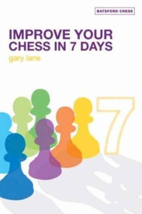 Improve Your Chess In 7 Days, Gary Lane | 9780713490503 | Boeken | bol.com