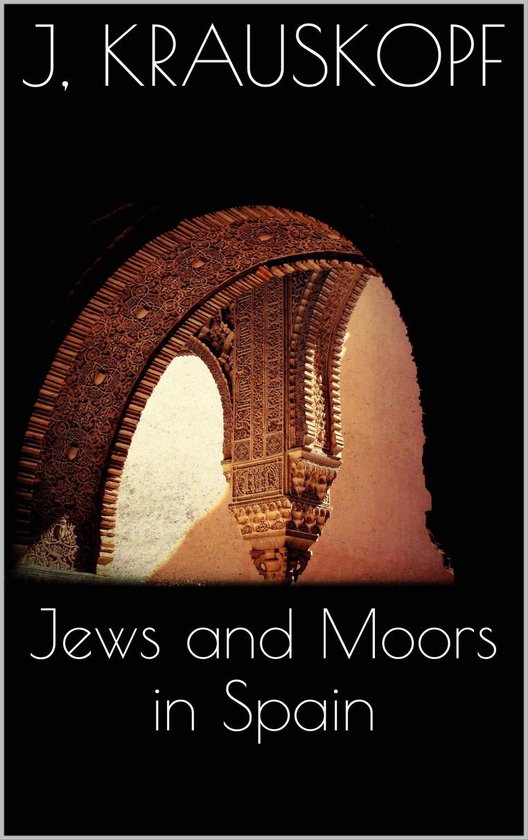 Jews and Moors in Spain (ebook), Joseph Krauskopf | 9783748146599 ...