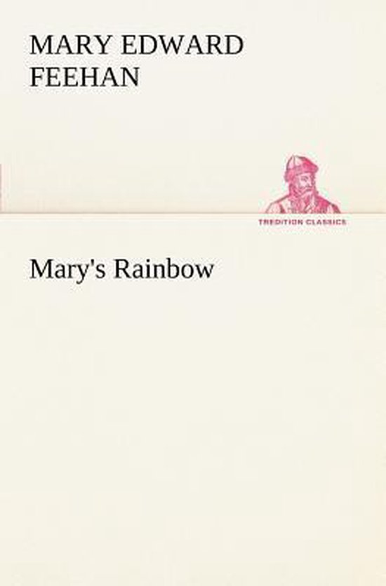 Mary's Rainbow, Mary Edward Feehan | 9783849166939 | Boeken | bol.com