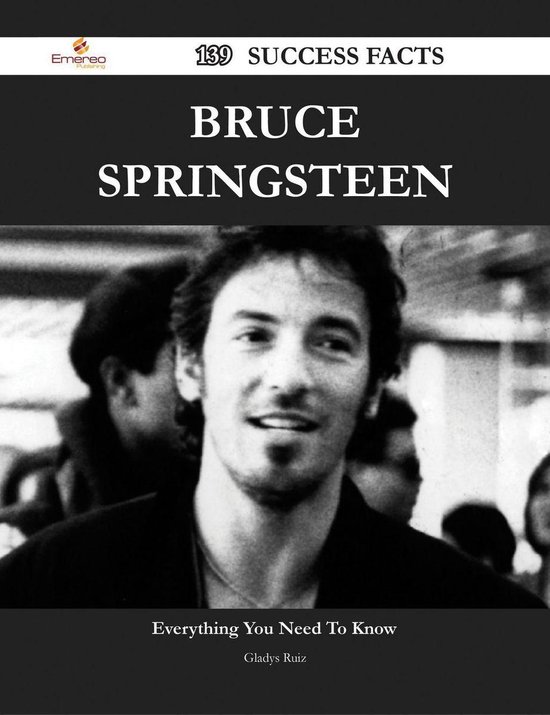 Bruce Springsteen 139 Success Facts - Everything you need to know about ...