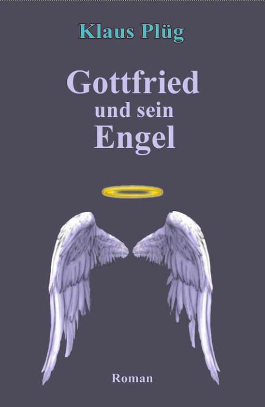 Gottfried und sein Engel (ebook), Klaus Plüg | 9783740708320 | Boeken ...