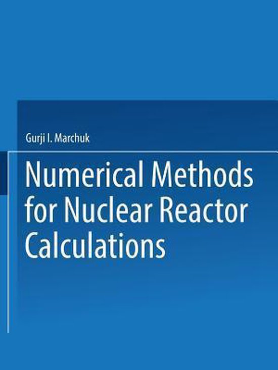 Chislennye Metody Rascheta Yadernykh Reaktorov / Numerical Methods for Nuclear Reactor... | bol