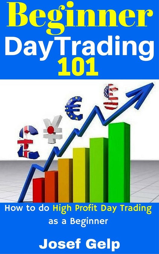 Beginner Day Trading 101 (ebook), Josef Gelp | 9781519900371 | Boeken | bol