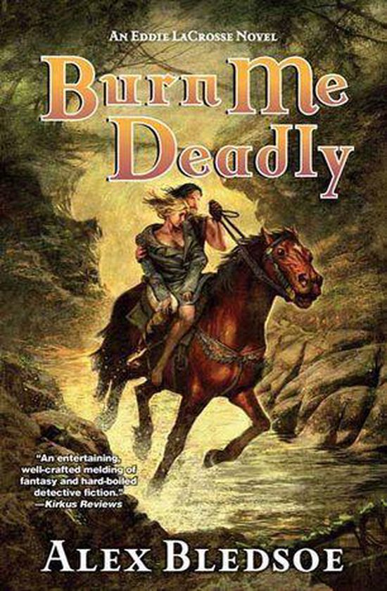 Eddie LaCrosse 2 - Burn Me Deadly (ebook), Alex Bledsoe | 9781429972475 ...