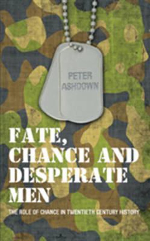 Fate, Chance and Desperate Men, Peter Ashdown | 9781846243158 | Boeken ...