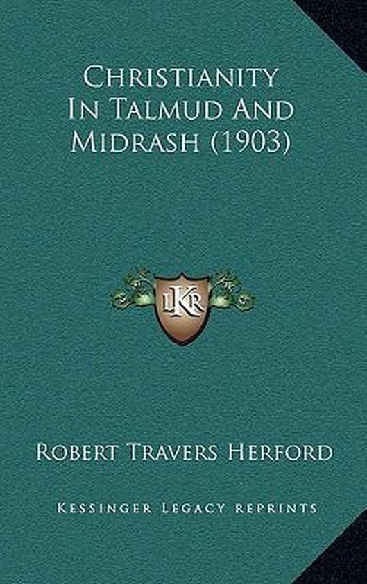Christianity in Talmud and Midrash (1903), Robert Travers Herford ...