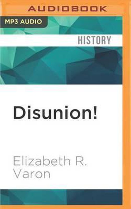 Disunion!, Professor of History Elizabeth R Varon | 9781522671213 ...