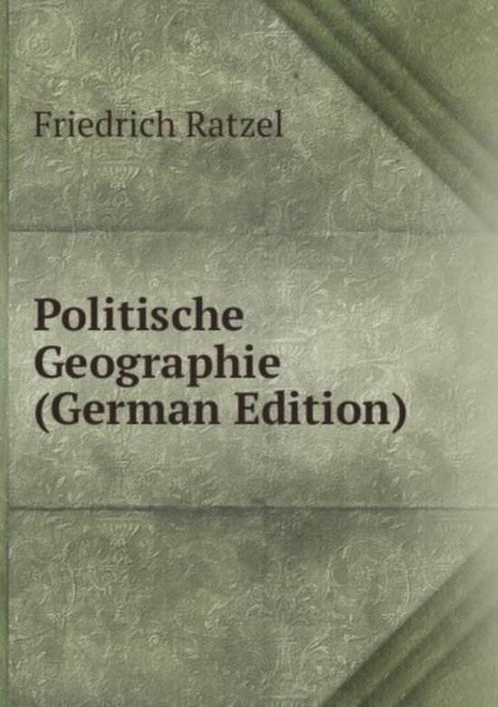 Politische Geographie (German Edition), Ratzel Friedrich ...