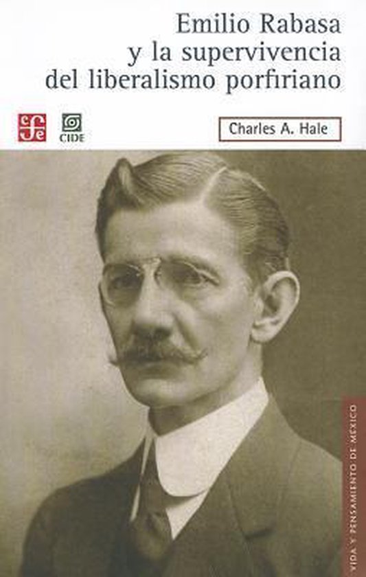 Emilio Rabasa y la Supervivencia del Liberalismo Porfiriano ...