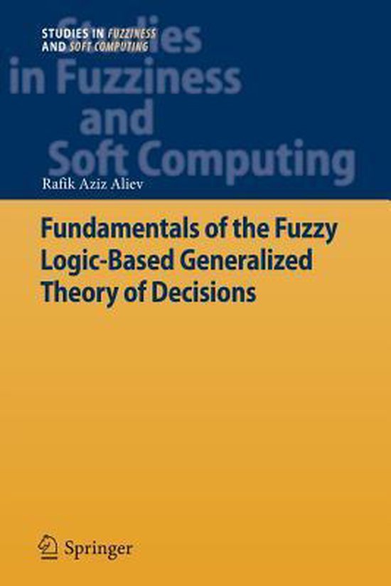 Fundamentals of the Fuzzy Logic-based Generalized Theory of Decisions ...