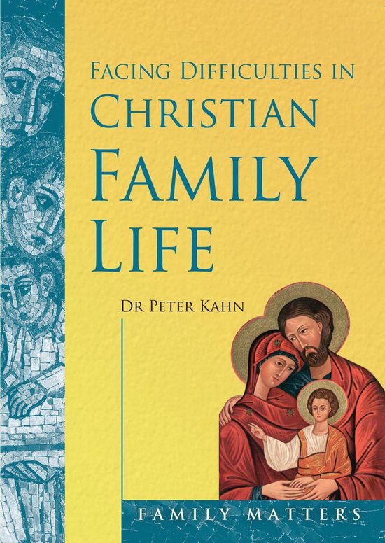 Family Matters - Facing Difficulties in the Christian Family Life ...